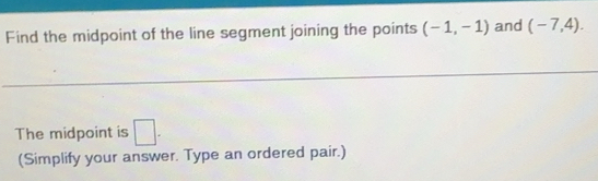 Solved: Find the midpoint of the line segment joining the points (-1,-1 ...