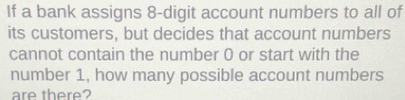 Solved: If a bank assigns 8 -digit account numbers to all of its ...