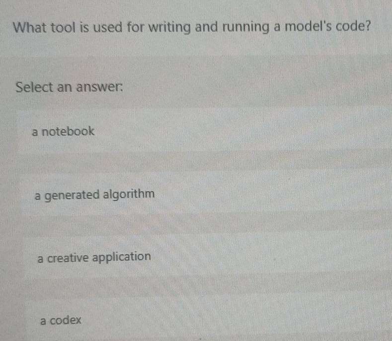 Solved: What tool is used for writing and running a model's code ...