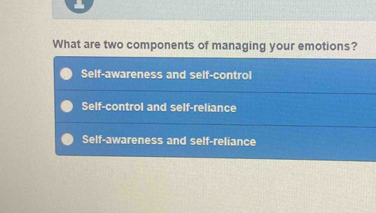 Solved: What are two components of managing your emotions? Self ...