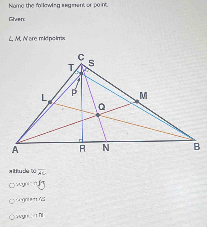 Solved: Name the following segment or point. Given: L, M, N are ...