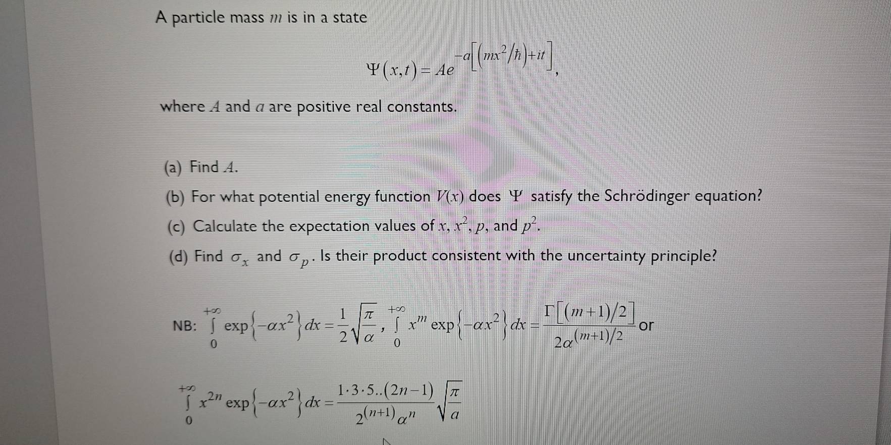 Solved: A particle mass m is in a state Y(x,t)=Ae^(-a[(mx^2)/h)+it], where A and a are positive ...