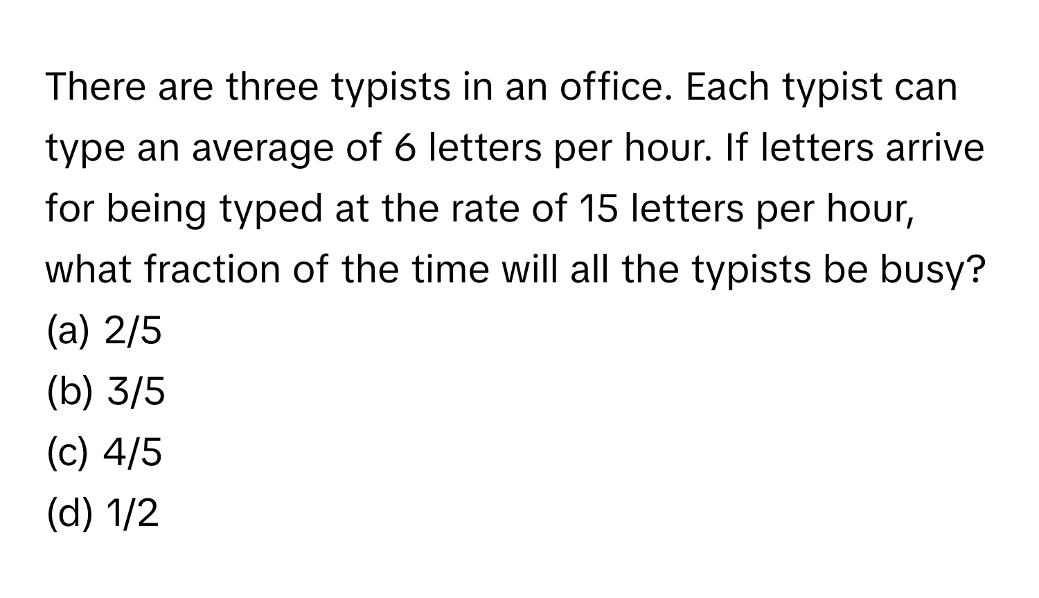 Solved: There are three typists in an office. Each typist can type an ...