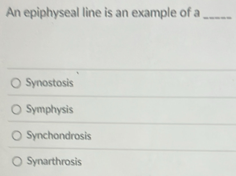 Solved: An epiphyseal line is an example of a_ Synostosis Symphysis ...
