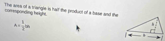 Solved: The area of a triangle is half the product of a base and the ...