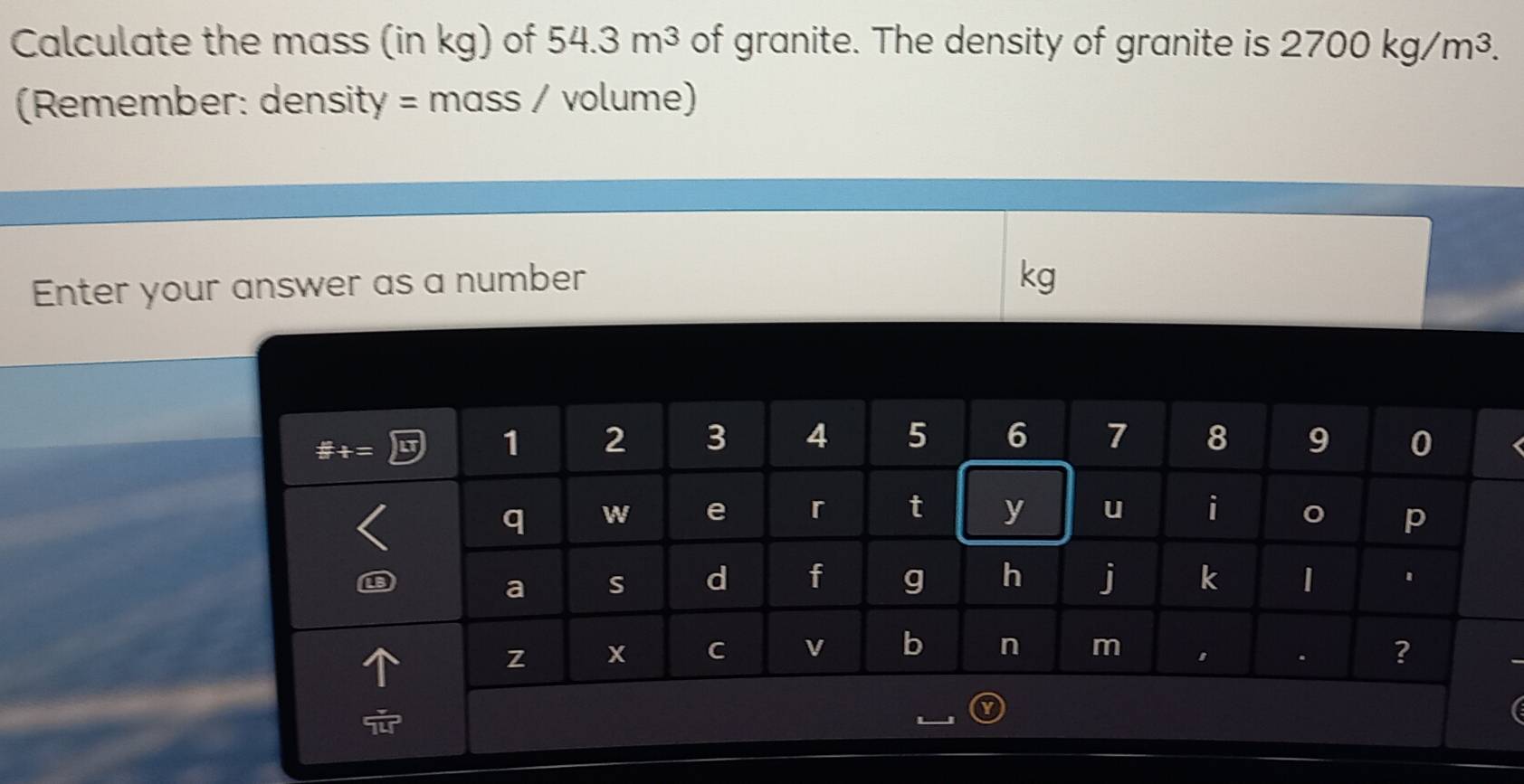 Gelöst:Calculate the mass (in kg) of 54.3m^3 of granite. The density of ...