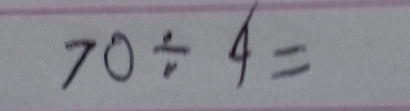 Solved: 70/ 4= [Math]