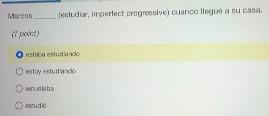 Gelöst:Marcos_ (estudiar, imperfect progressive) cuando llegué a su ...