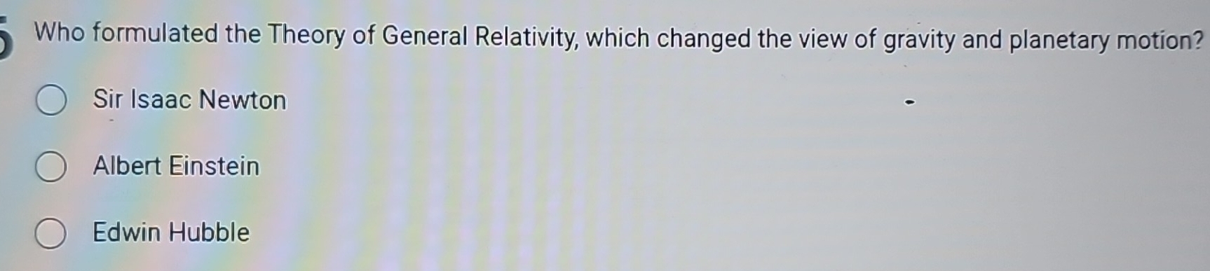 Solved: Who formulated the Theory of General Relativity, which changed ...