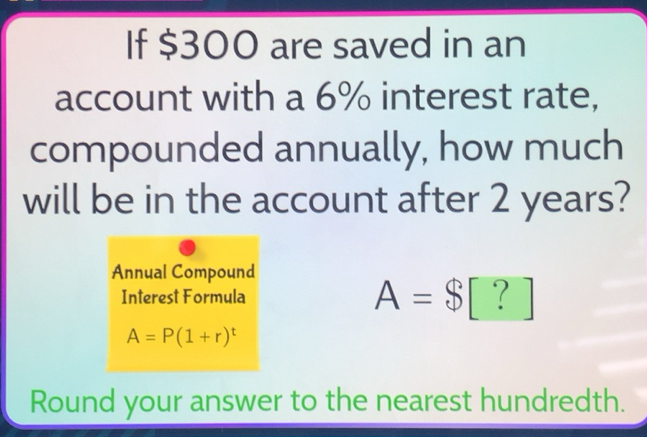 Solved: If $300 are saved in an account with a 6% interest rate ...