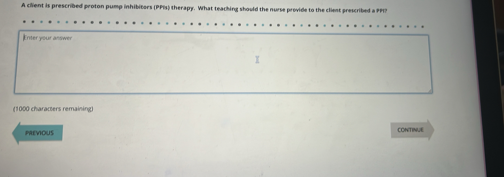 Solved: A client is prescribed proton pump inhibitors (PPIs) therapy ...