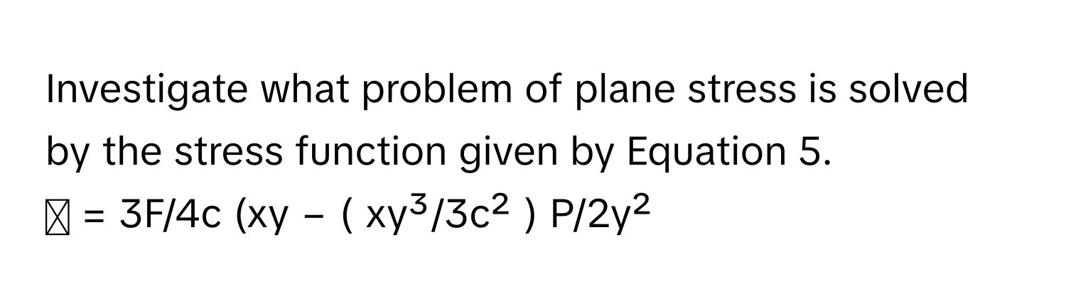 Solved: Investigate what problem of plane stress is solved by the ...