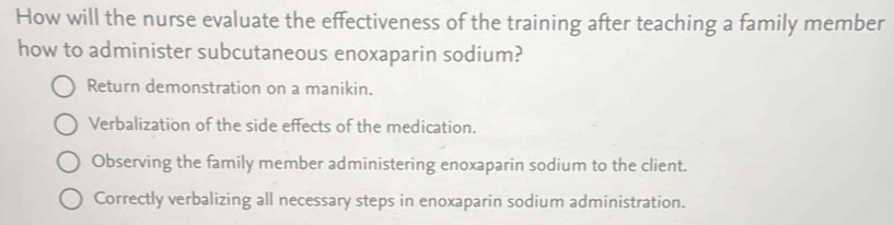 Solved: How will the nurse evaluate the effectiveness of the training ...