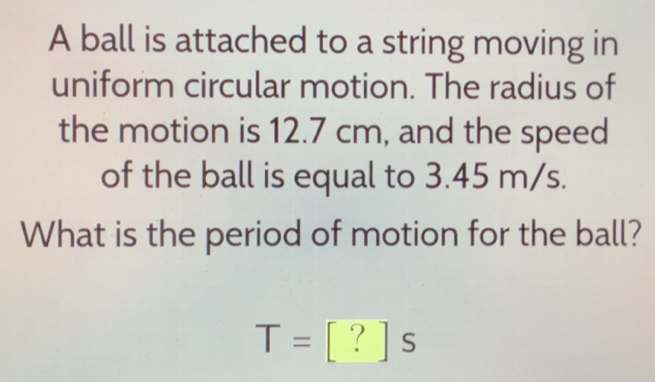 Gelöst:A ball is attached to a string moving in uniform circular motion ...
