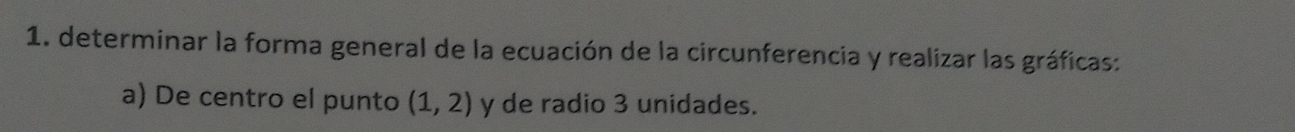 Resuelto:determinar la forma general de la ecuación de la ...