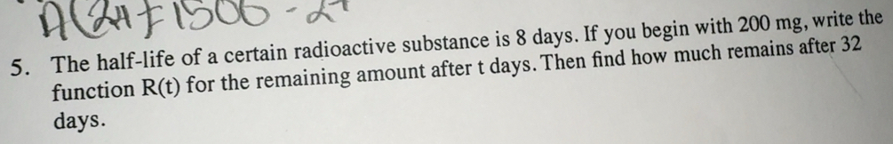 Solved: The half-life of a certain radioactive substance is 8 days. If ...