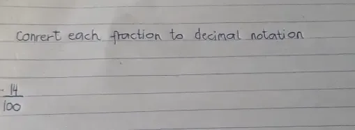 Solved: convert each fraction to decimal notation (-14)/100 [Math]