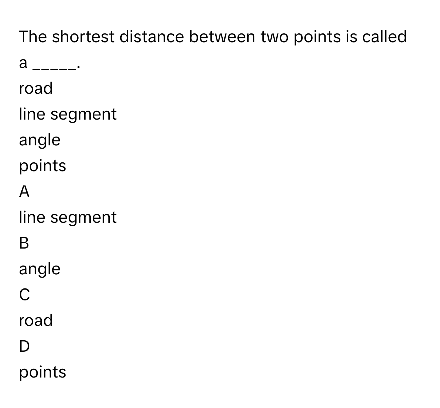 Solved: The shortest distance between two points is called a ...