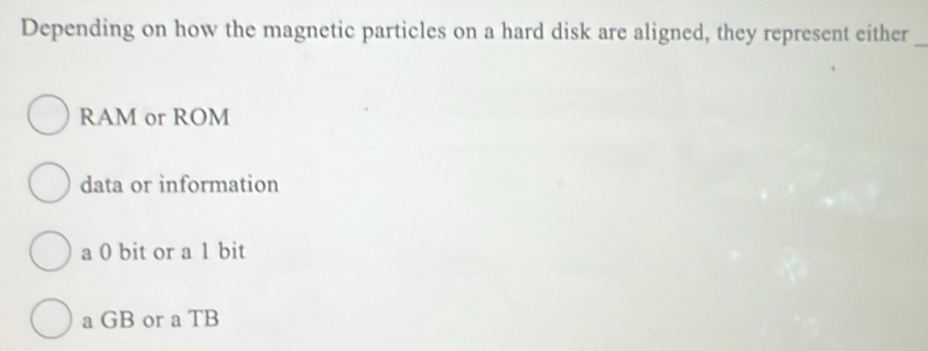 Solved: Depending on how the magnetic particles on a hard disk are ...