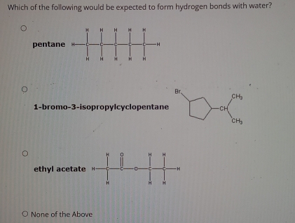 Solved: Which of the following would be expected to form hydrogen bonds ...
