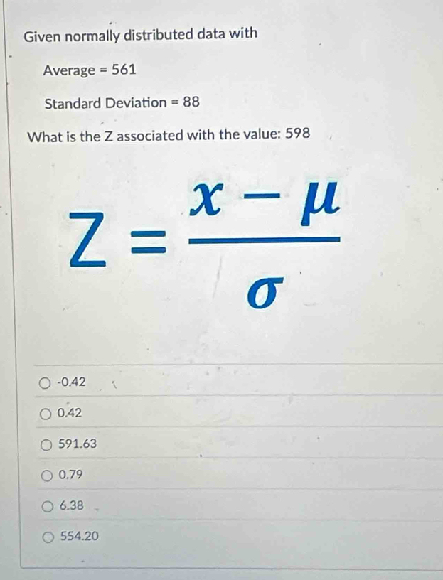 Solved: Given normally distributed data with Average =561 Standard Deviation =88 What is the Z ...
