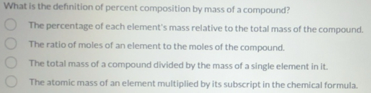 Solved: What is the definition of percent composition by mass of a ...
