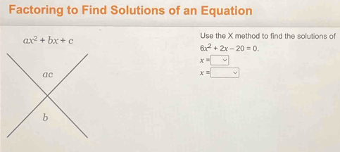 Solved: Factoring to Find Solutions of an Equation ax^2+bx+c Use the X ...