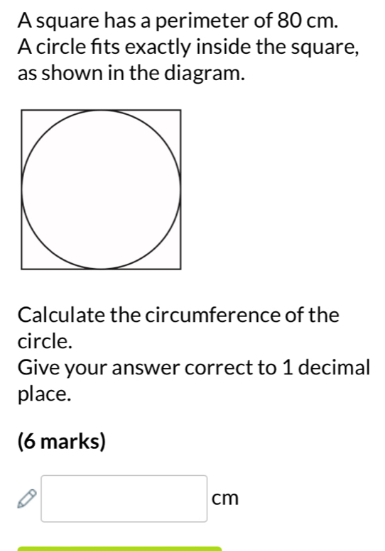 Solved: A square has a perimeter of 80 cm. A circle fts exactly inside ...