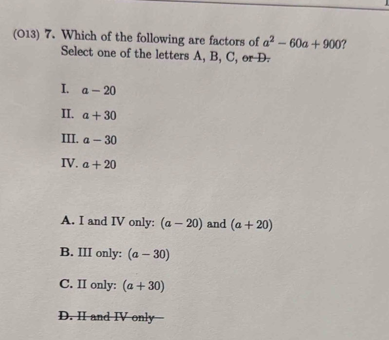 Solved: (013) 7. Which of the following are factors of a^2-60a+900 ...
