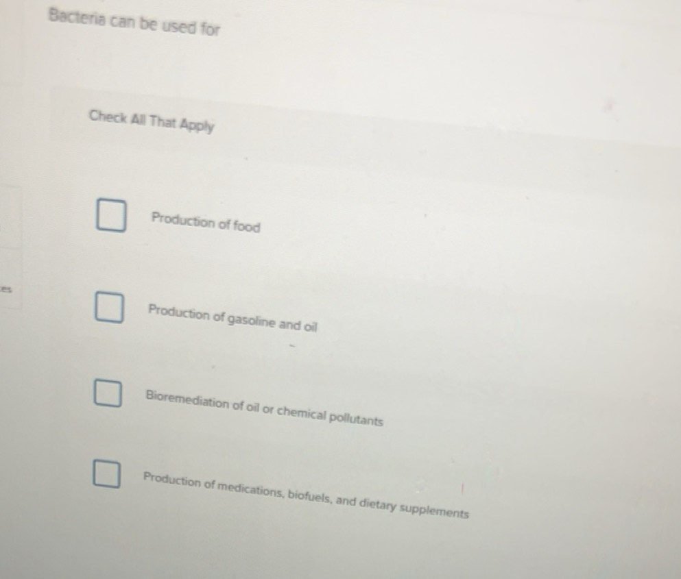 Solved: Bacteria can be used for Production of food e Production of ...