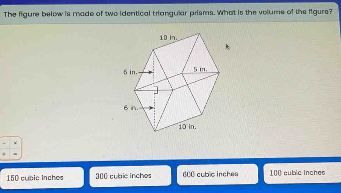 Solved: The figure below is made of two identical triangular prisms. What is the volume of the ...