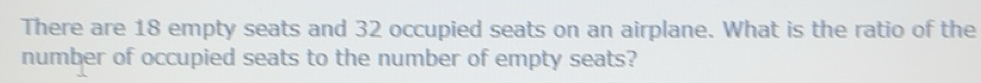 Solved: There are 18 empty seats and 32 occupied seats on an airplane ...