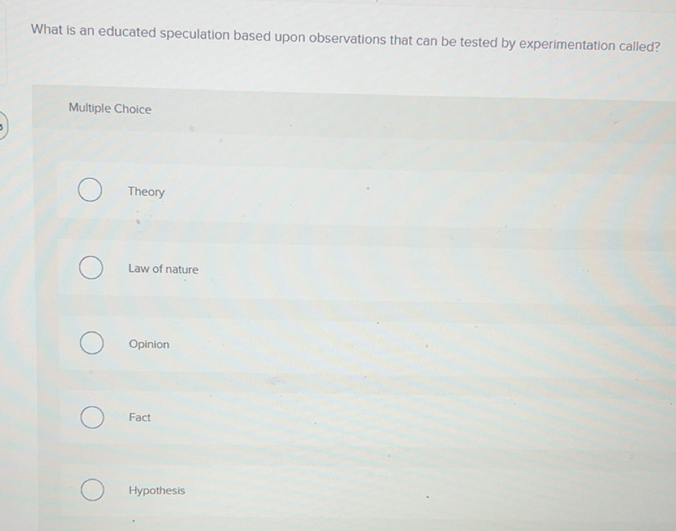 Solved: What is an educated speculation based upon observations that ...