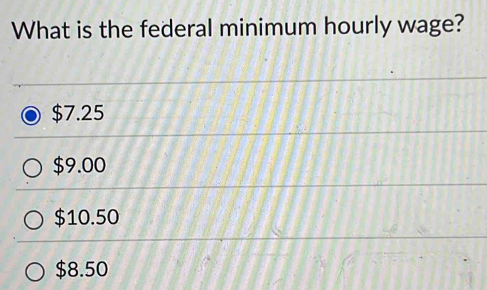 Solved: What is the federal minimum hourly wage? $7.25 $9.00 $10.50 $8. ...