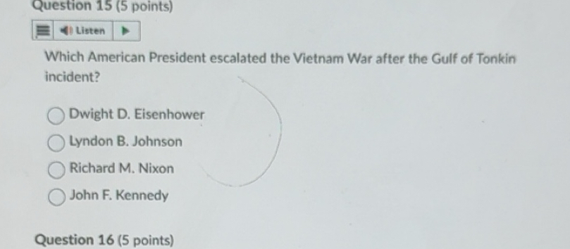 Solved: Listen Which American President escalated the Vietnam War after ...