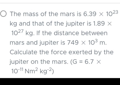 Solved: The mass of the mars is 6.39* 10^(23) kg and that of the ...