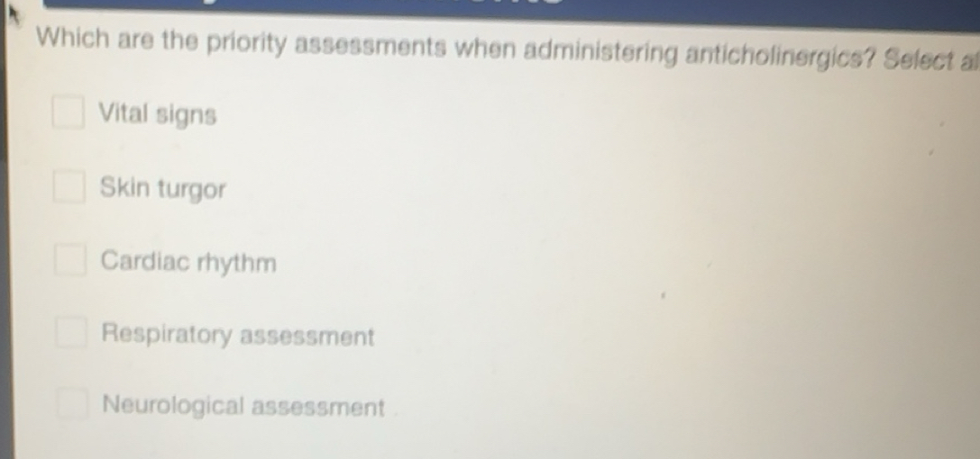 Solved: Which are the priority assessments when administering ...