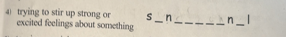 Solved: trying to stir up strong or s _n _n _ excited feelings about ...