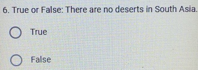 Solved: True or False: There are no deserts in South Asia. True False ...