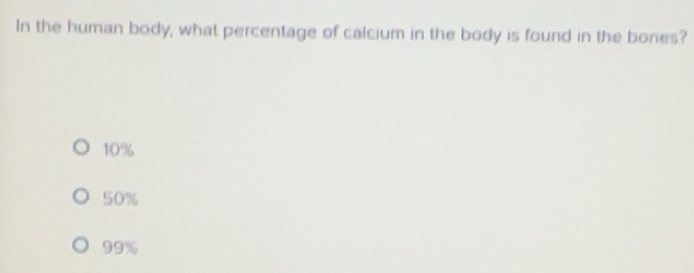 Solved: In the human body, what percentage of calcium in the body is ...