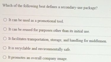 Solved: Which of the following best defines a secondary-use package? It ...