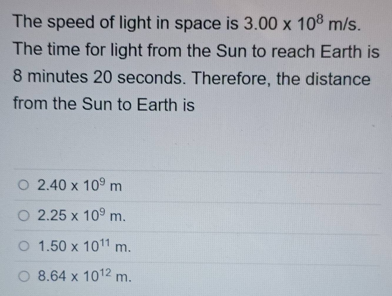 Solved: The speed of light in space is 3.00* 10^8m/s. The time for ...
