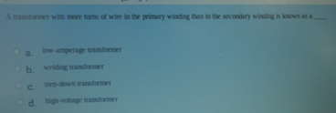 Solved: A transformer with more turns of wire in the primary winding ...