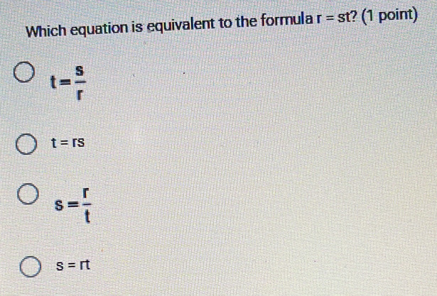 Resuelto:Which equation is equivalent to the formula r=st :? (1 point ...