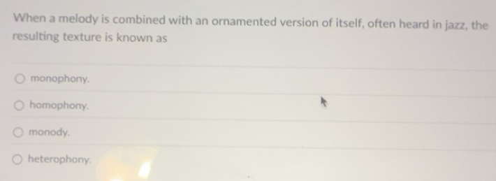 Solved: When a melody is combined with an ornamented version of itself ...