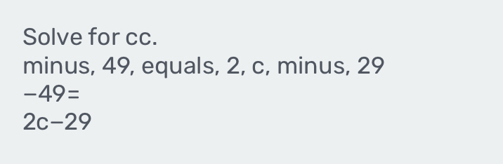 Solved: Solve for cc. minus, 49, equals, 2, c, minus, 29 -49= 2c-29 [Math]