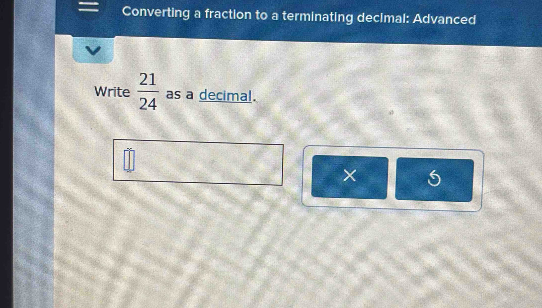 Solved: Converting a fraction to a terminating decimal: Advanced Write ...