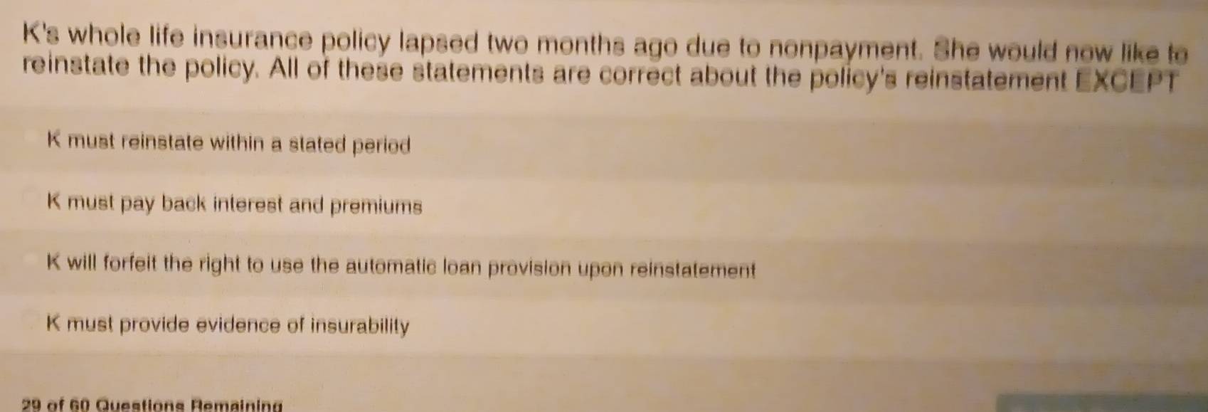 Solved: K's whole life insurance policy lapsed two months ago due to ...