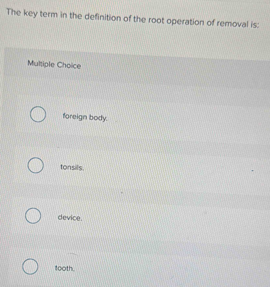 Solved: The key term in the definition of the root operation of removal ...