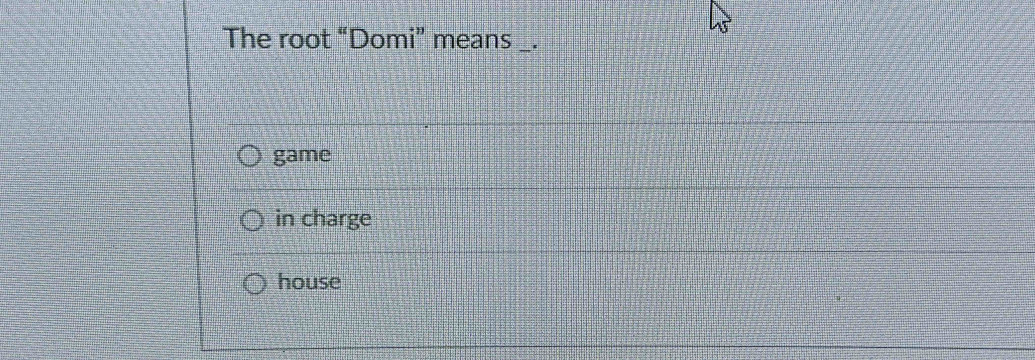 Solved: The root “Domi” means _. game in charge house [Others]